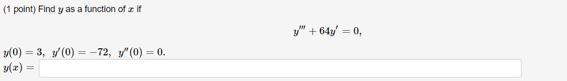 Solved (1 point) Find y as a function of x if y′′′+64y′=0, | Chegg.com