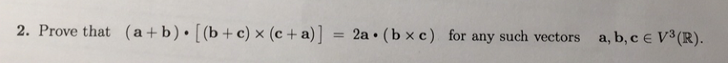 Solved 2. Prove that (a+b).[(b + c) x (c +a)] 2a (bxc) for | Chegg.com
