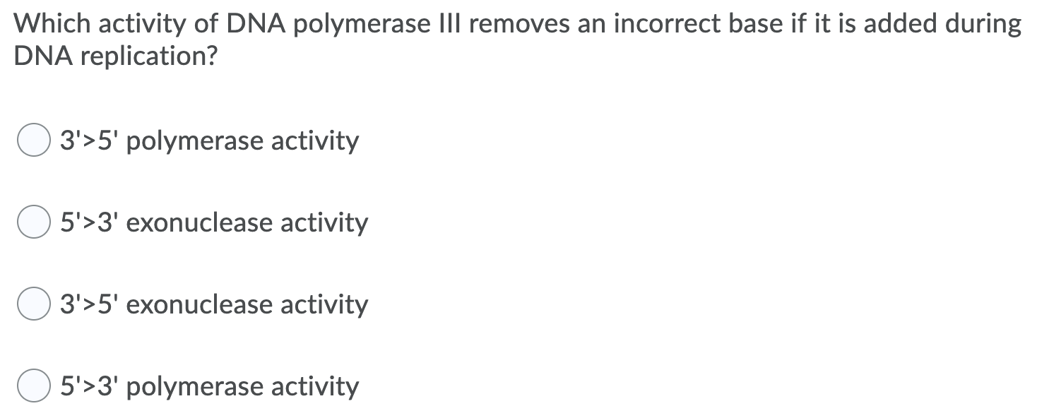 Solved Which activity of DNA polymerase III removes an | Chegg.com