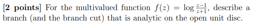 Solved = [2 points] For the multivalued function f(z) log | Chegg.com
