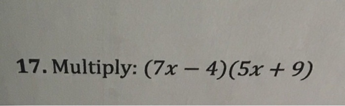 Solved 17. Multiply: (7x -4)(5x + 9) | Chegg.com