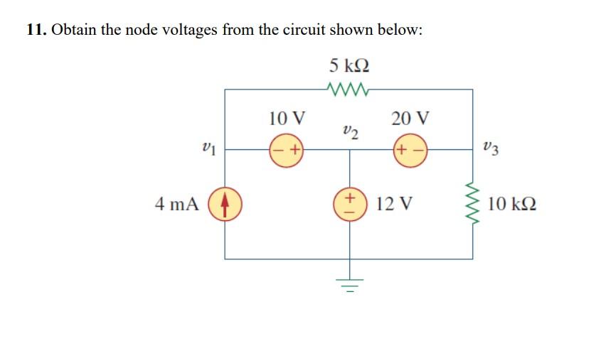 Solved 11. Obtain the node voltages from the circuit shown | Chegg.com