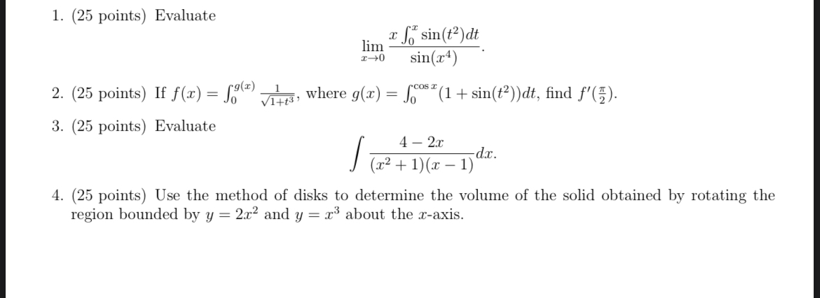 Solved 1. (25 points) Evaluate limx→0sin(x4)x∫0xsin(t2)dt 2. | Chegg.com