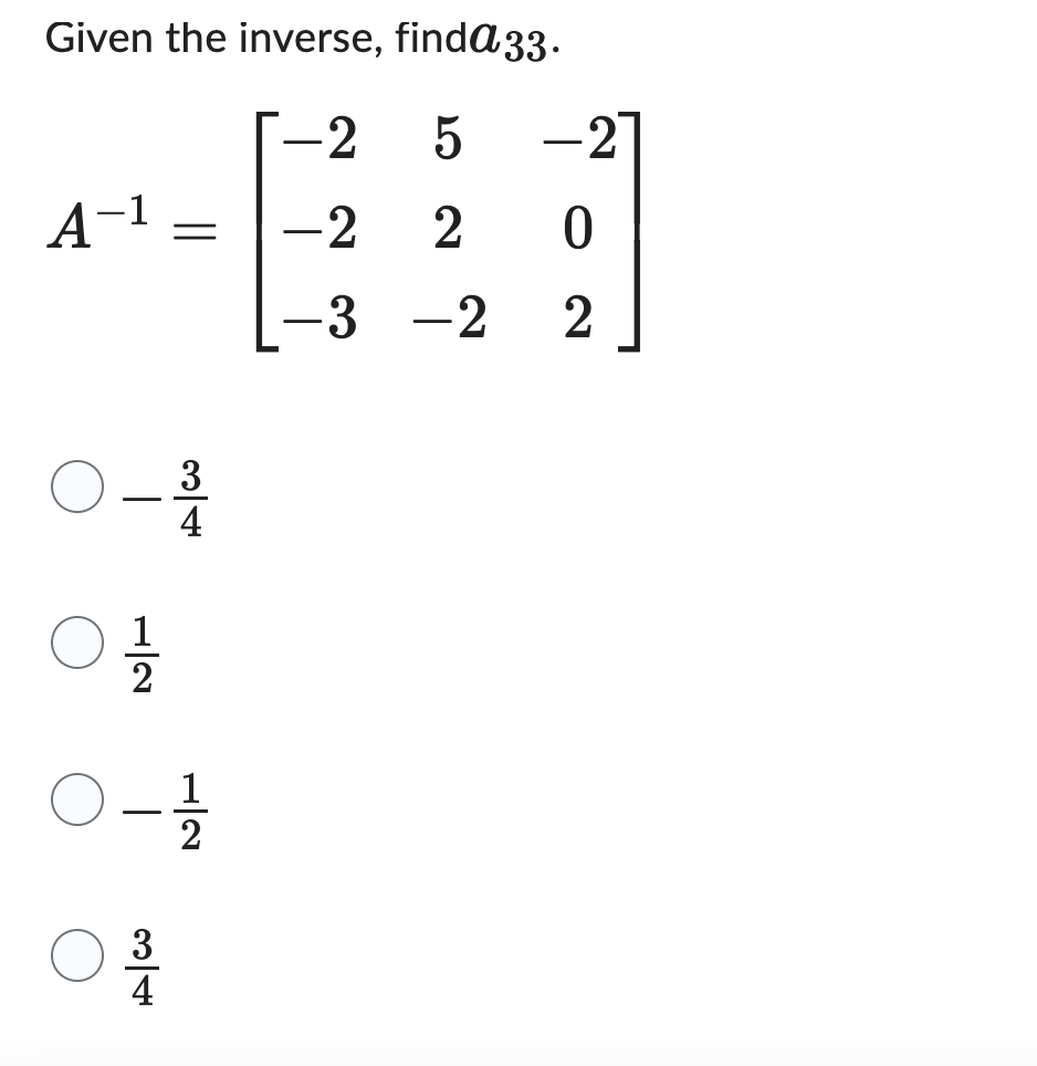 Solved Given the inverse, find a33 | Chegg.com
