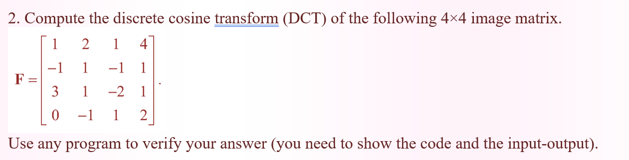 Solved 2. Compute the discrete cosine transform (DCT) of the | Chegg.com