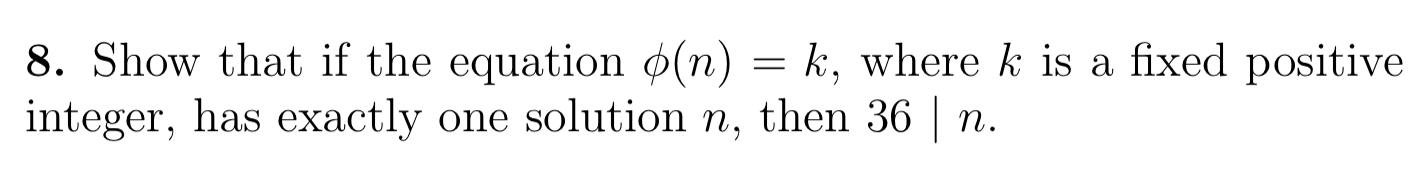 Solved = 8. Show that if the equation o(n) = k, where k is a | Chegg.com