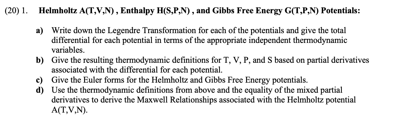 Solved 20) 1. Helmholtz A(T,V,N), Enthalpy H(S,P,N), and | Chegg.com