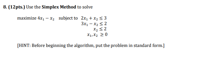 Solved 8. (12pts.) Use the Simplex Method to solve maximize | Chegg.com