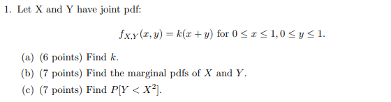 Solved 1 Let X And Y Have Joint Pdf Fx Y X Y K X Y For