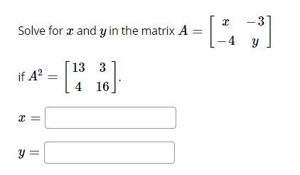 Solved -3 Solve for x and y in the matrix A [; ปี - 4 y 13 3 | Chegg.com