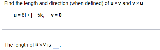 Solved Find the length and direction (when defined) ﻿of u×v | Chegg.com