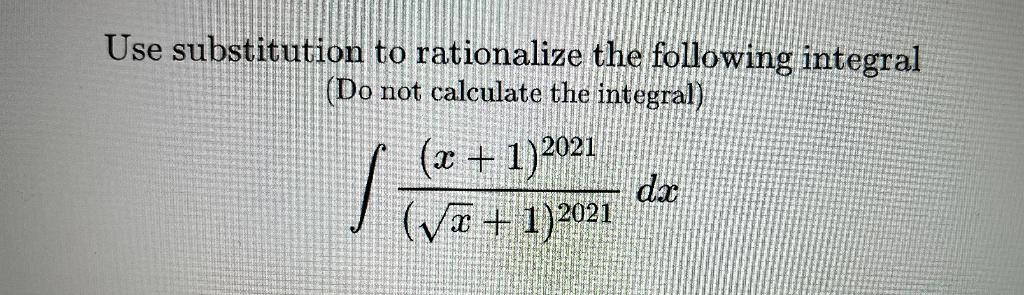 Solved Use substitution to rationalize the following | Chegg.com