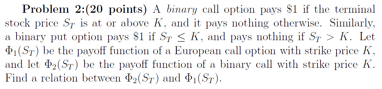 Solved Problem 2:(20 points ) A binary call option pays $1 | Chegg.com