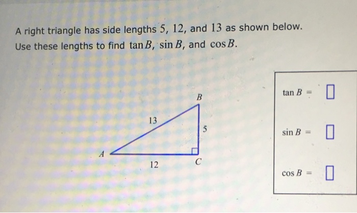 Solved A right triangle has side lengths 5, 12, and 13 as | Chegg.com