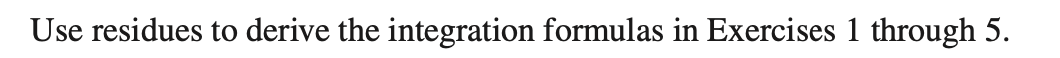 Solved Use residues to derive the integration formulas in | Chegg.com