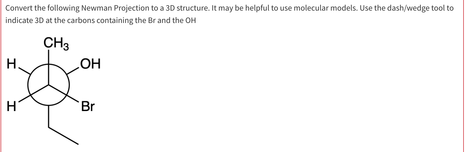 Solved Convert the following Newman Projection to a 3D | Chegg.com
