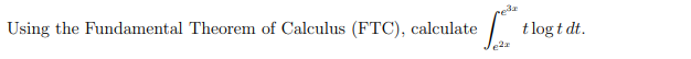 Solved Using the Fundamental Theorem of Calculus (FTC), | Chegg.com