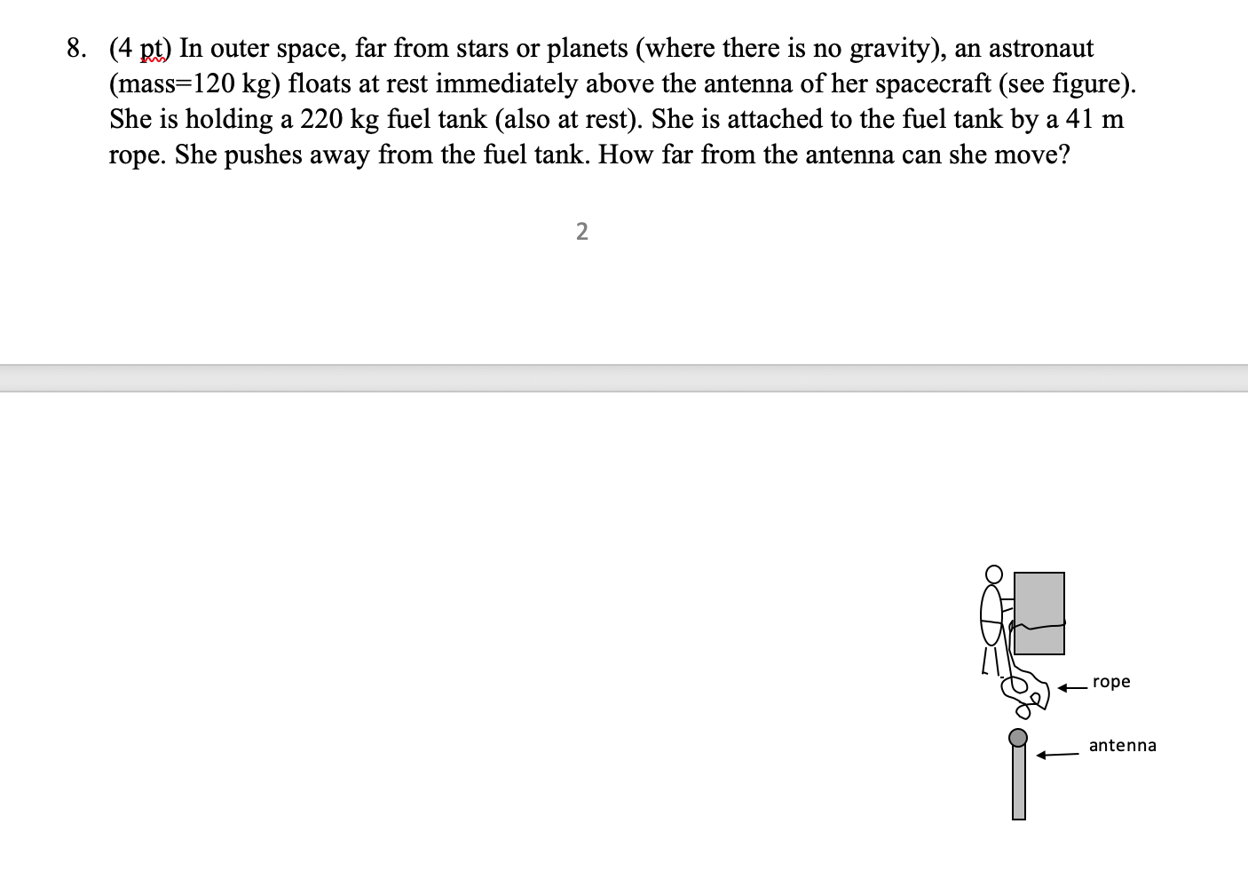Solved 8. (4 pt) In outer space, far from stars or planets | Chegg.com