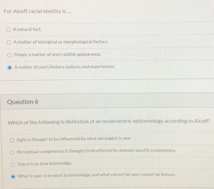 Solved For Alcoff, racial identity is ... O A natural fact A | Chegg.com
