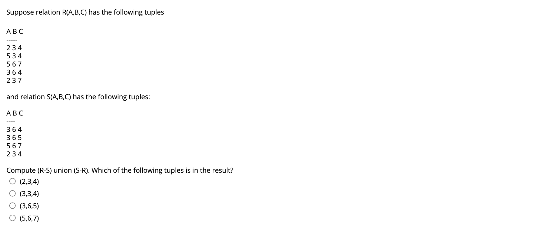 Solved Suppose relation R(A,B,C) has the following tuples | Chegg.com
