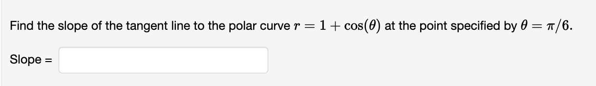 Solved Find the slope of the tangent line to the polar curve | Chegg.com
