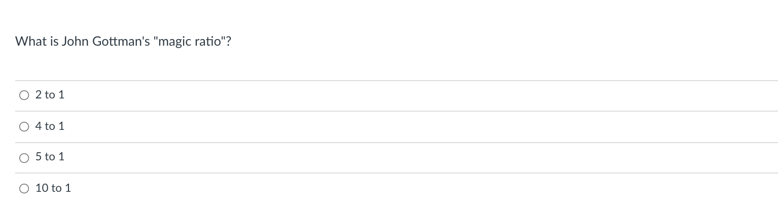 Solved What is John Gottman's "magic ratio"? O 2 to 1 0 4 to | Chegg.com