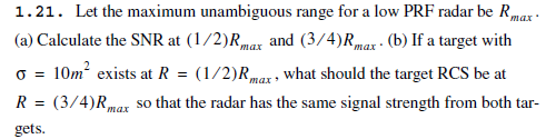 Solved 1.21. Let the maximum unambiguous range for a low PRF | Chegg.com