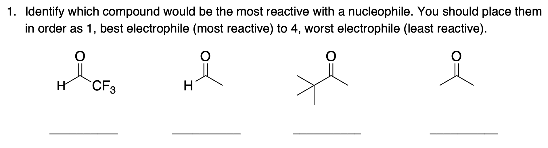 Solved 1. Identify which compound would be the most reactive | Chegg.com