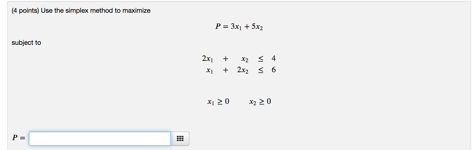Solved (4 points) Use the simplex method to maximize P= 3x1 | Chegg.com