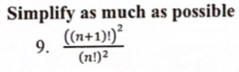 Solved Simplify as much as possible 9. (n!)2((n+1)!)2 | Chegg.com