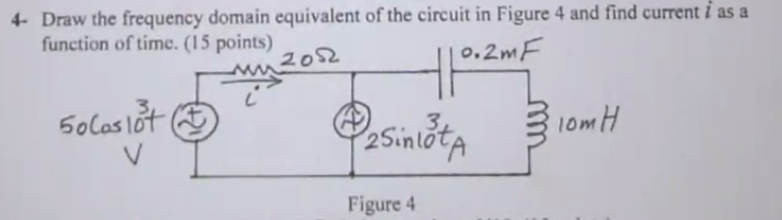 Solved 4 Draw the frequency domain equivalent of the circuit | Chegg.com