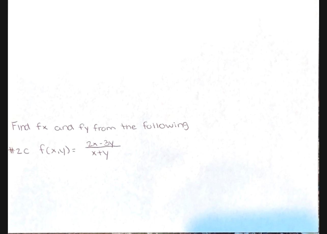 Solved Find fx and fy from the following H2c f(x,y)= 2x-3y | Chegg.com