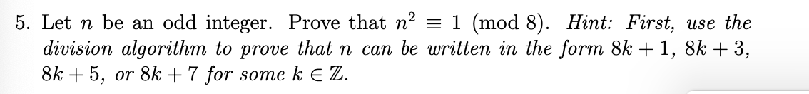 Solved 5. Let n be an odd integer. Prove that n2 = 1 (mod | Chegg.com