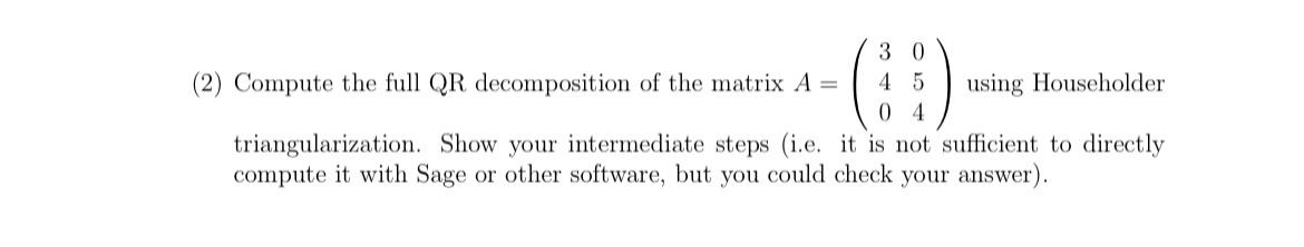 Solved (2) Compute the full QR decomposition of the matrix | Chegg.com