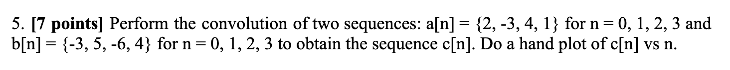Solved 5. [7 points] Perform the convolution of two | Chegg.com