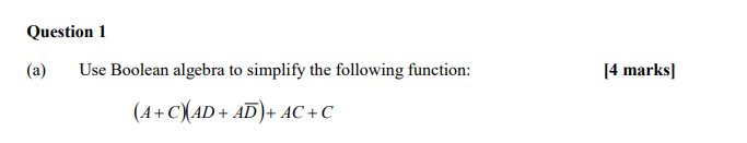 Solved Question 1(a) ﻿Use Boolean algebra to simplify the | Chegg.com