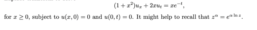 Solved (1+x2)ux+2xut=xe−t for x≥0, subject to u(x,0)=0 and | Chegg.com