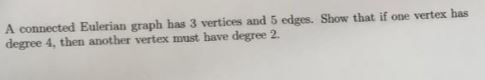 Solved A connected Eulerian graph has 3 vertices and 5 | Chegg.com