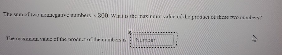 Solved The sum of two nonnegative numbers is 300. What is | Chegg.com