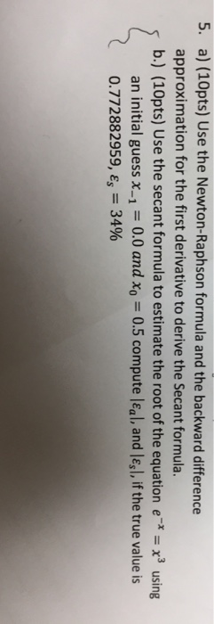 Solved a) (10pts) Use the Newton-Raphson formula and the | Chegg.com