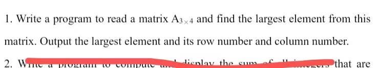 Solved 1. Write a program to read a matrix A3x4 and find the | Chegg.com
