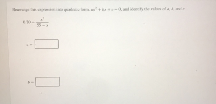 Solved Rearrange this expression into quadratic form, ax2 + | Chegg.com