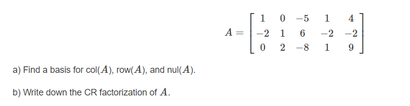 Solved 1 1 4 A= 1 0 -5 -2 1 6 0 2 - 8 1 -2 -2 1 9 1 a) Find | Chegg.com