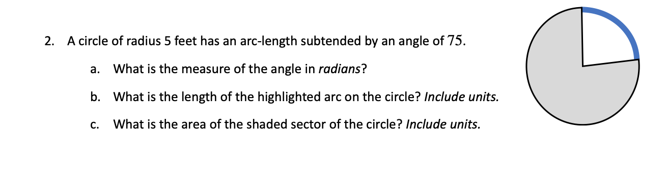 Solved 2. A circle of radius 5 feet has an arc-length | Chegg.com