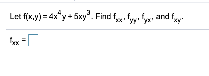Solved Let f(x,y) = 4x+y + 5xyº. Find fxx; fyy: fyx, and | Chegg.com