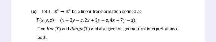 Solved (a) Let T: R3 — Rbe a linear transformation defined | Chegg.com