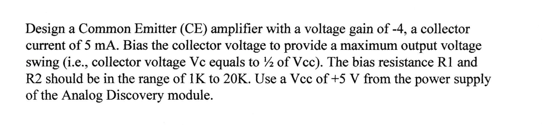 Solved Design a Common Emitter (CE) amplifier with a voltage | Chegg.com