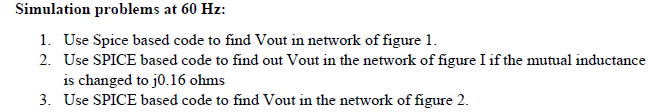 Solved Simulation problems at 60 Hz: 1. Use Spice based code | Chegg.com