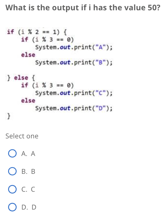 Solved What is the output if i has the value 50 Select one | Chegg.com