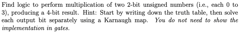 Solved Find logic to perform multiplication of two 2-bit | Chegg.com